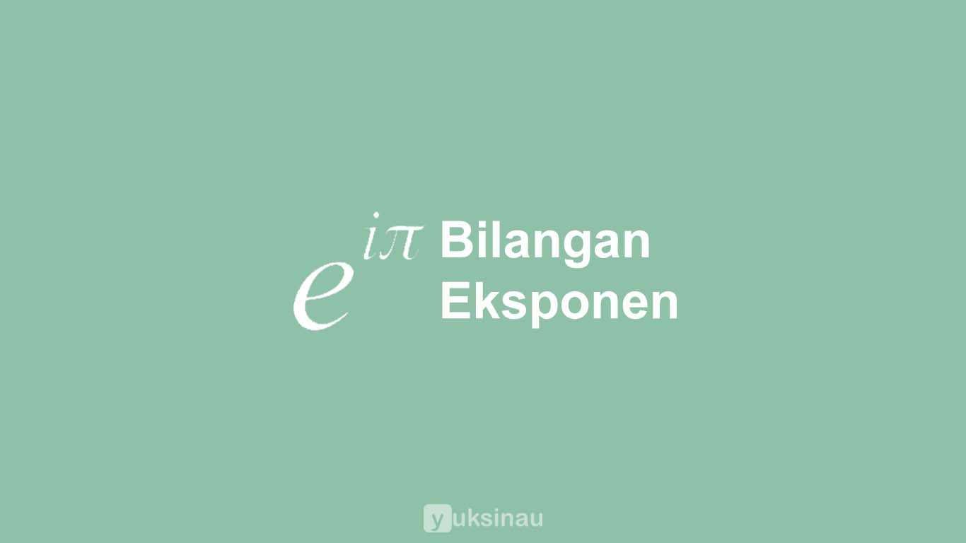 √ Bilangan Eksponen: Sifat, Jenis, Contoh Eksponen