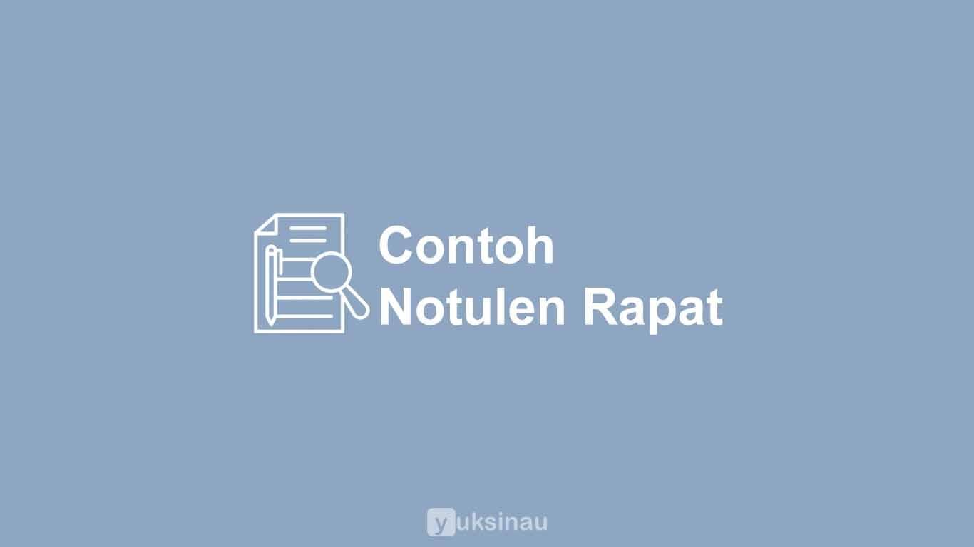 √ 10 Contoh Notulen Rapat: Kantor, Sekolah, Perusahaan, Dinas